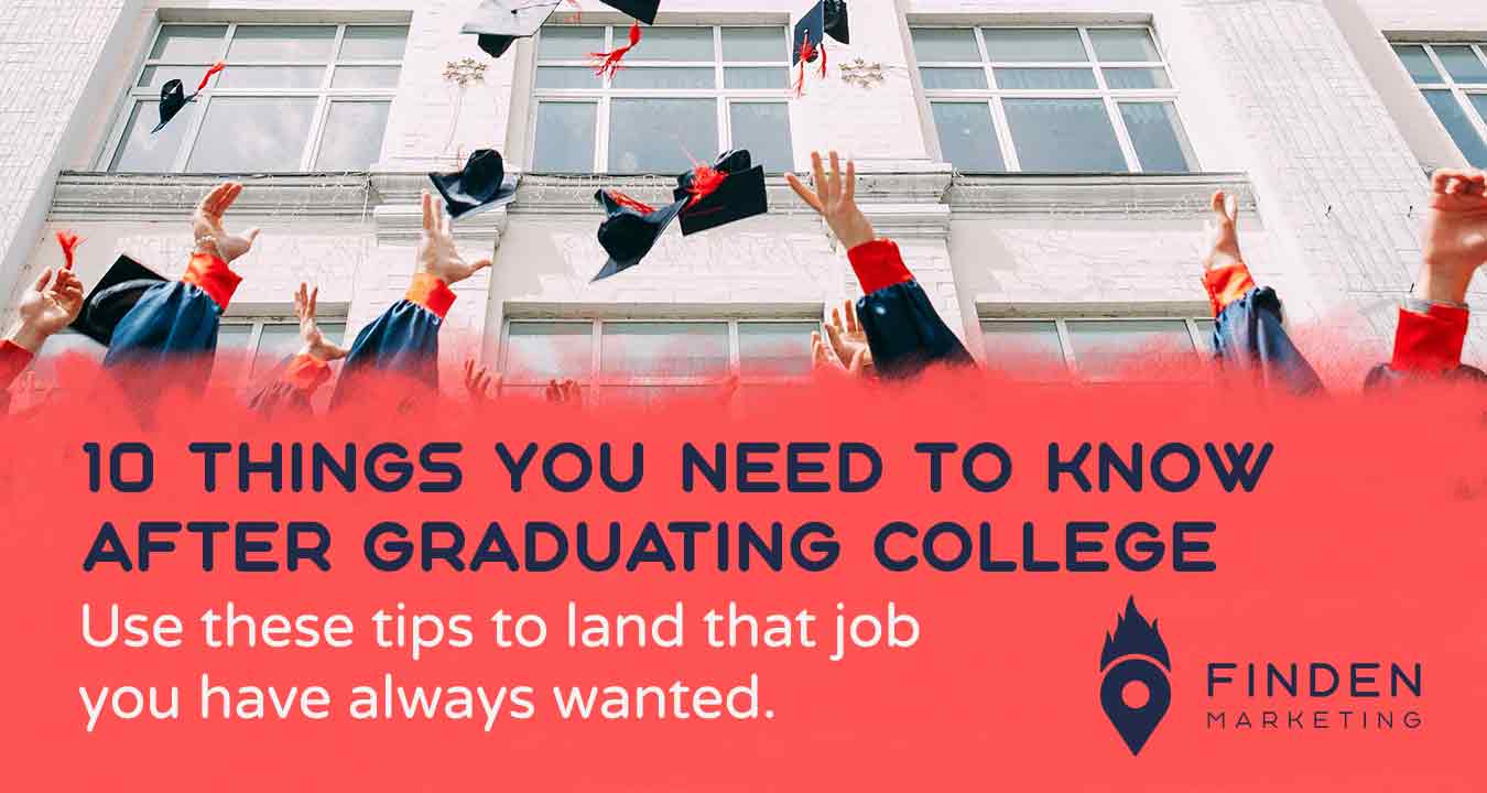 10 Things You Need to Know After Graduating College - Finden Marketing